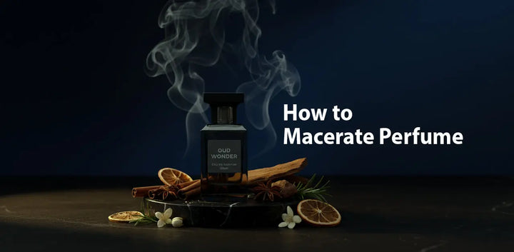 How to Macerate Perfume - Pro Guide For Creating A Richer Scent